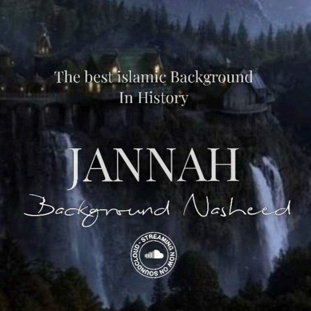 Stream Jannah - Background Nasheed (Nuran Asani) by Nuran Asani ...