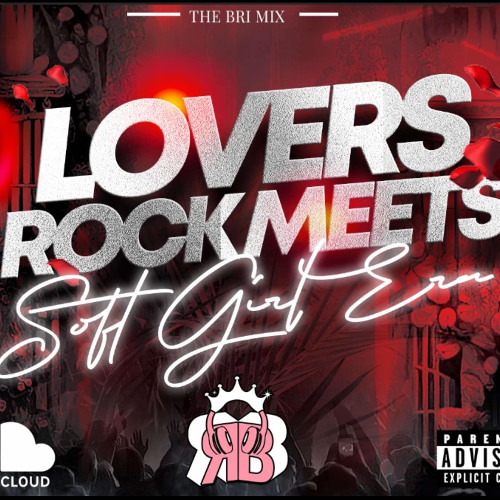 Stream LOVERS ROCK MEETS SOFT GIRL ERA (THE BRI MIX) by DJROYALBRI ...