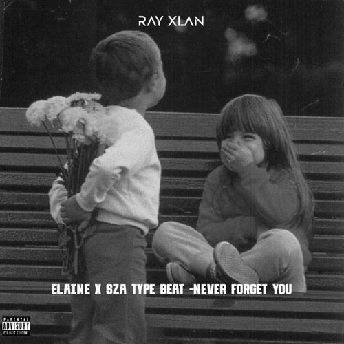 Stream Elaine X SZA type beat-Never Forget you by Ray Xlan | Listen ...