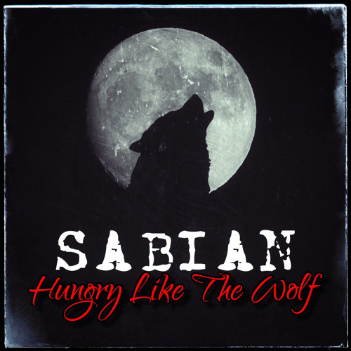 Stream Hungry Like The Wolf (Duran Duran Cover) by Sabian | Listen ...