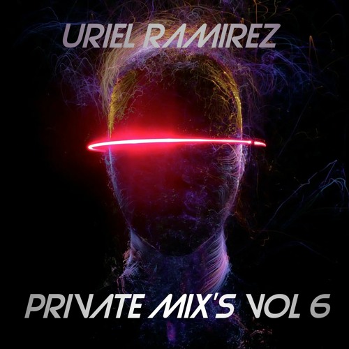 Stream Uriel Ramirez- Private Mix's (Vol. 6)¡DOWNLOAD NOW! by Uriel Ramírez (Remix & Edit's ...