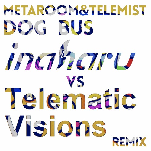 Stream METAROOM & TELEMIST - DOG BUS (inaharu VS Telematic Visions ...