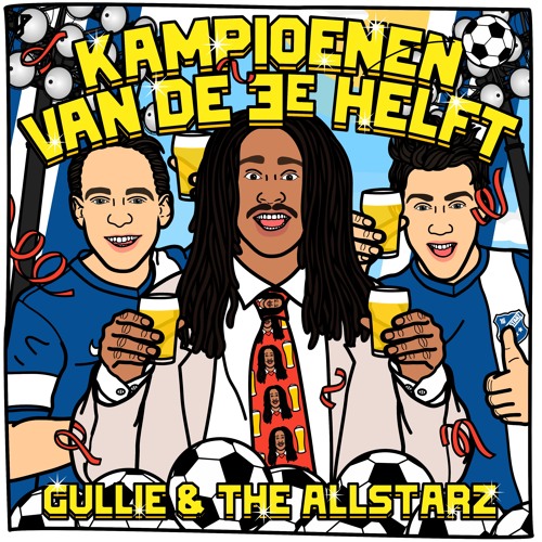 Stream Gullie & The Allstarz - Kampioenen Van De 3e Helft by The ...
