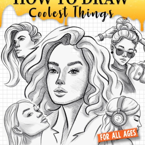 Stream ??pdf^^ 🌟 How to Draw Coolest Things People (Faces, Human ...