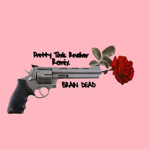 Stream Pretty Toxic Revolver (Remix) by BrAiN DeAd | Listen online for ...
