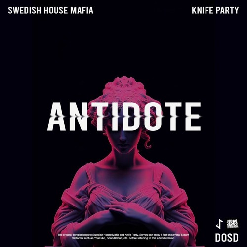 Stream Swedish House Mafia Vs Knife Party - Antidote (DOSD EDIT) by ... Stream Swedish House Mafia Vs Knife Party - Antidote (DOSD EDIT) by ...