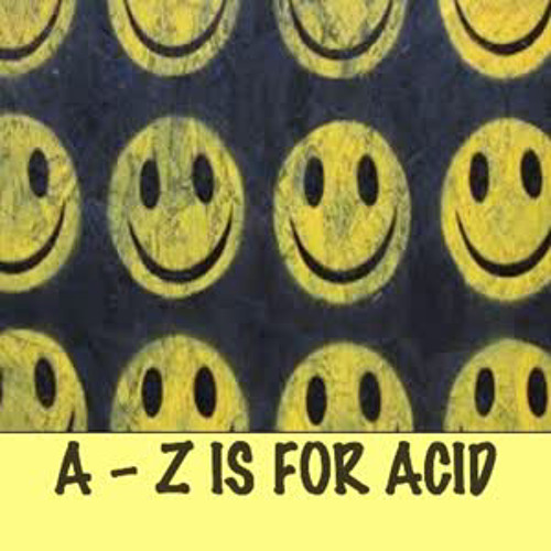 Stream A-Z Is For Acid by Gary N (Smileygaz) | Listen online for free ...
