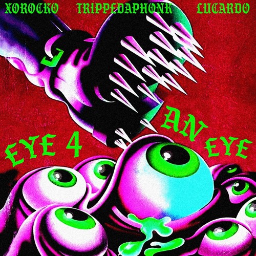 Stream EYE 4 AN EYE (Ft. TrippeDaPhonk & LUCARDO) by XOROCKO | Listen ...