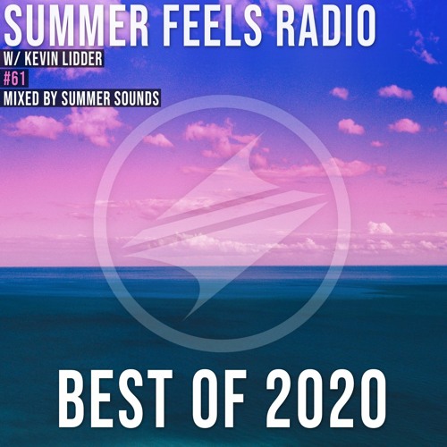Stream Summer Feels Radio #61 || Best of 2020 by Kevin Lidder by Summer ...