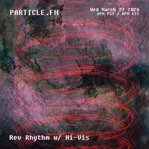 Stream Rev Rhythm w/ Hi-Vis - Mar 27th 2024 by Particle FM | Listen ...