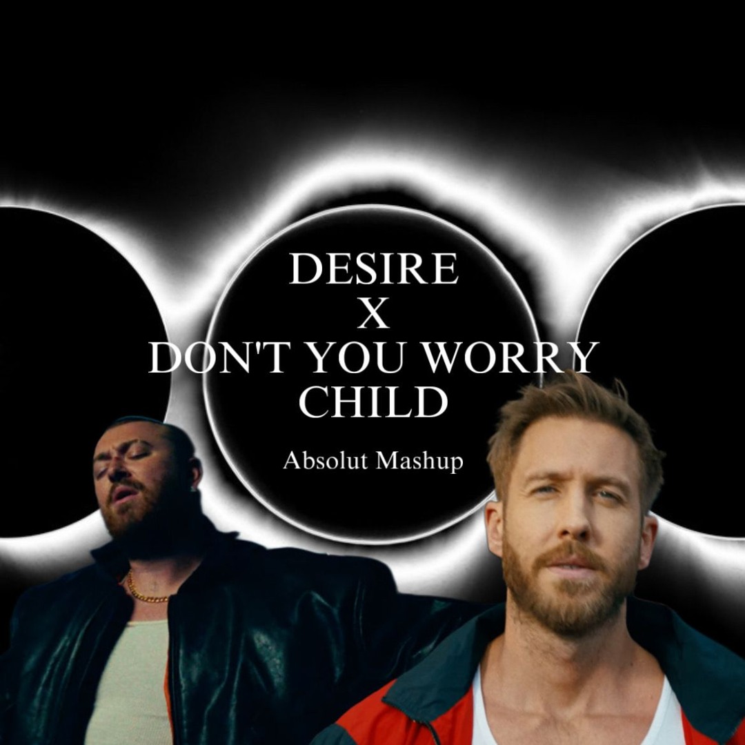 Stream Desire X Don't You Worry Child Calvin Harris - Swedish House ...