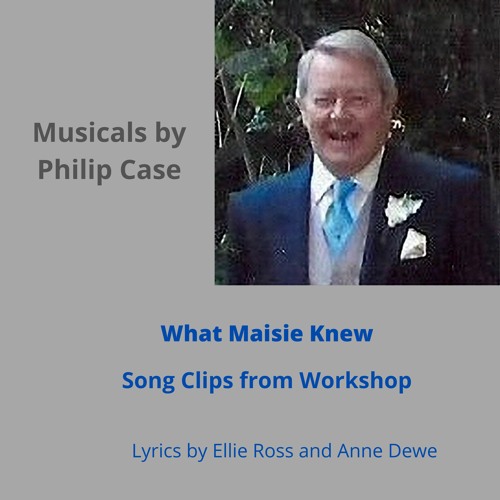 Stream What Maisie Knew (The Musical) Song Clips by Philip Case | Listen online for free on ...