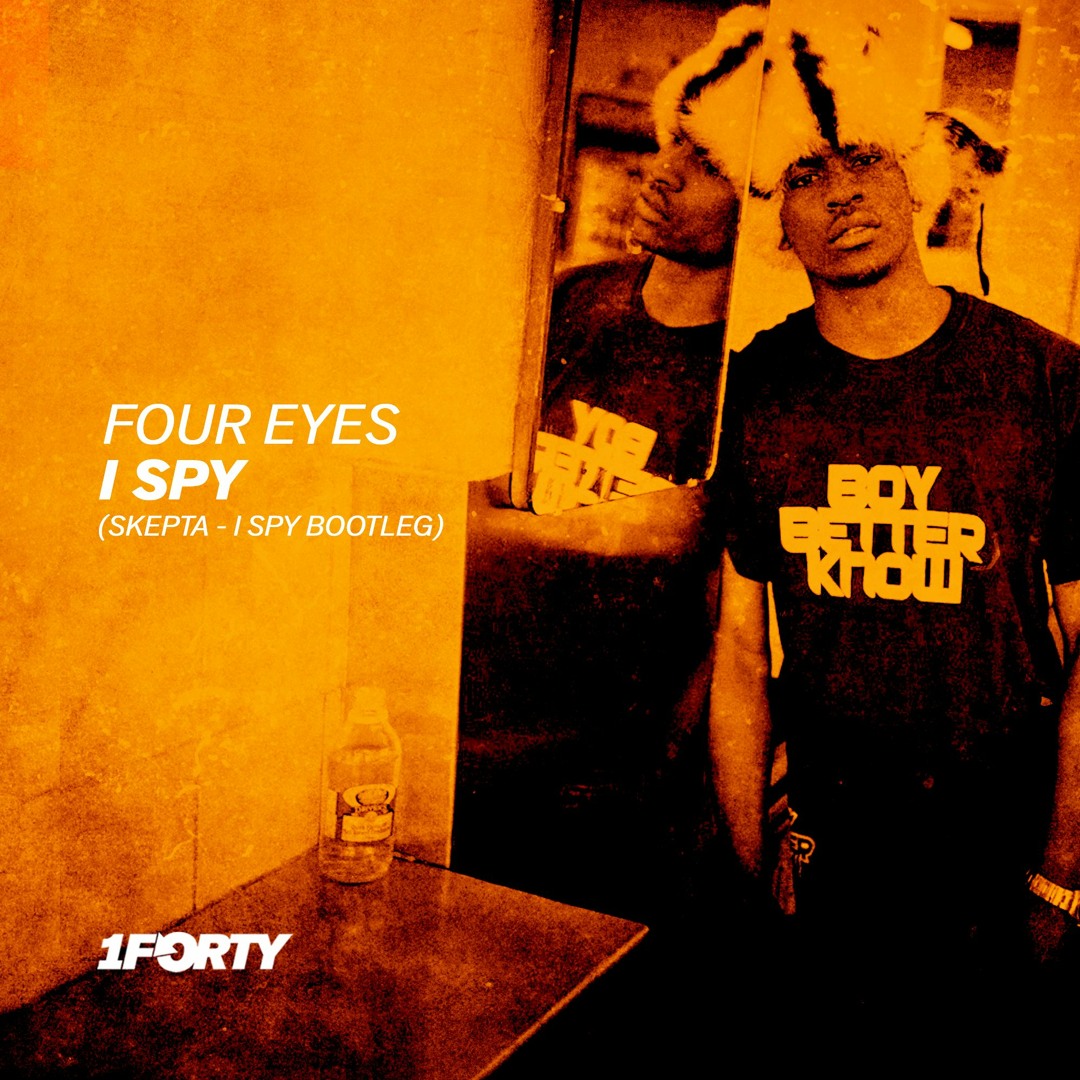 Stream Four Eyes - I Spy (Skepta - I Spy Bootleg) [Free DL] by 1Forty ...