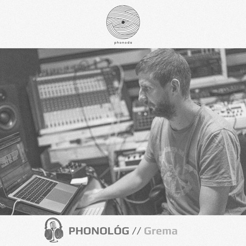 Stream episode PHONOLÓG 001 / Grema by Phonoda Records podcast | Listen ...