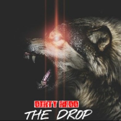 Stream The Drop by Dirty Redd | Listen online for free on SoundCloud