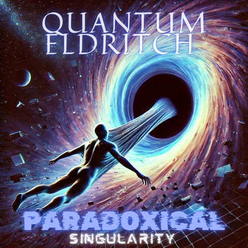 Stream Quantum Eldritch | Listen to Paradoxical Singularity (full album ...
