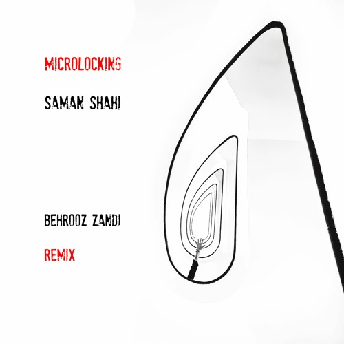 Stream Microlocking- Saman Shahi ( Behrooz Zandi Remix) by Behrooz ...