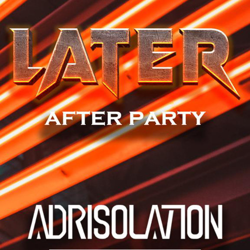 Stream “LATER” After Party (Adrisolation Live Set) by LA LIRIO PARTY ...