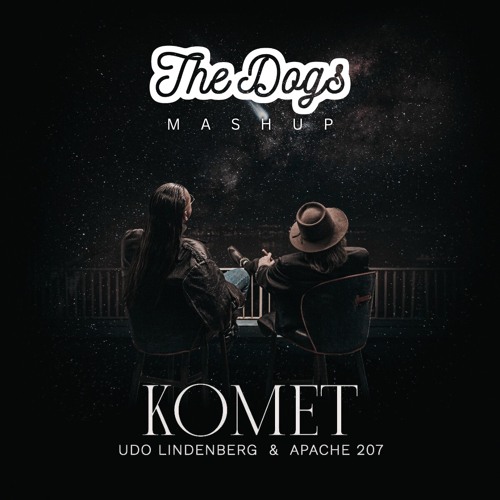 Stream Udo Lindenberg & Apache 207 - Komet [The Dogs Mashup] (1K ...