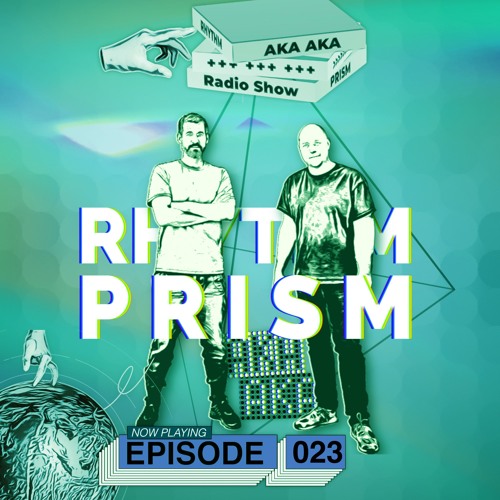 AKA AKA - Rhythm Prism Radio 023 2024-07-22