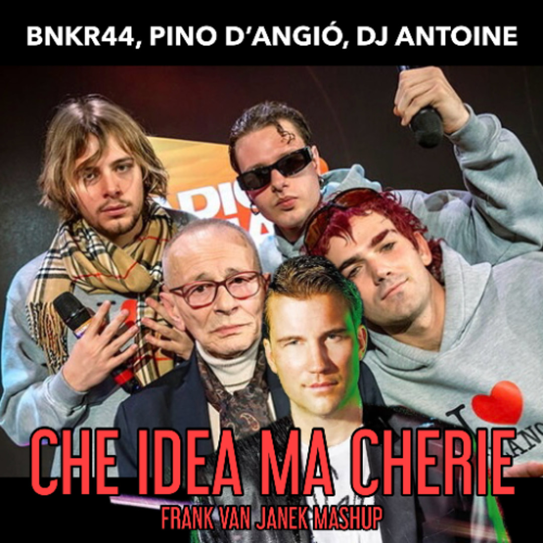 Stream bnkr44, Pino D'Angiò, Dj Antoine - Che Idea Ma Cherie (Frank Van Janek Mashup) FREE ...