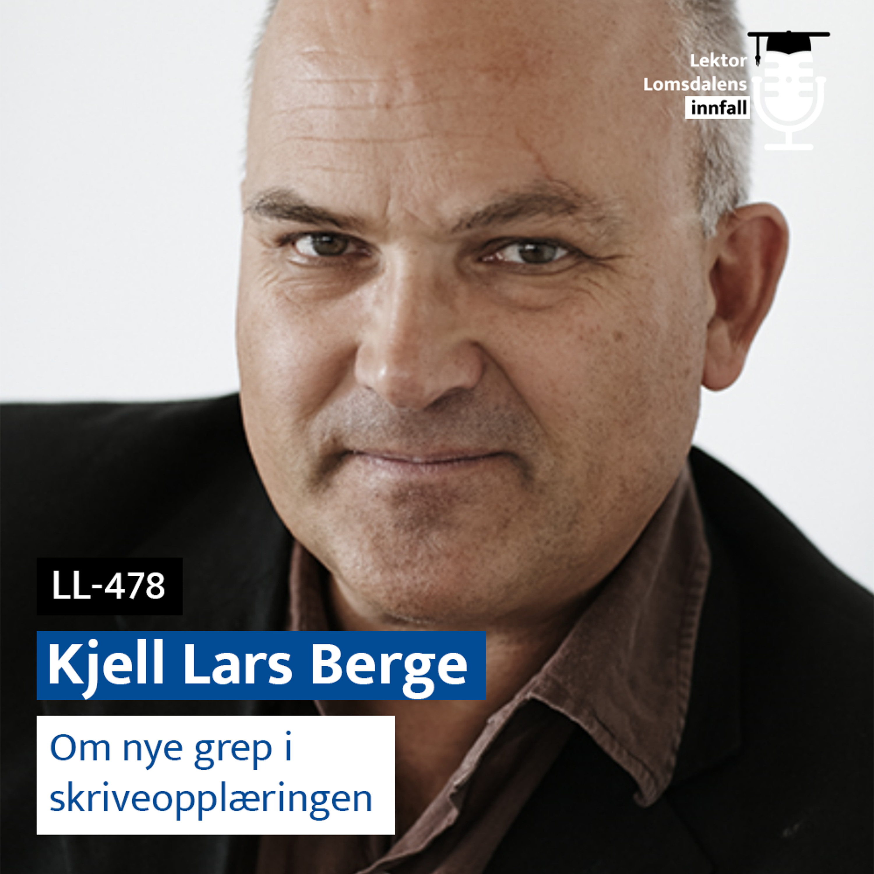 LL-478: Kjell Lars Berge om nye grep i skriveopplæringen – Lektor ...