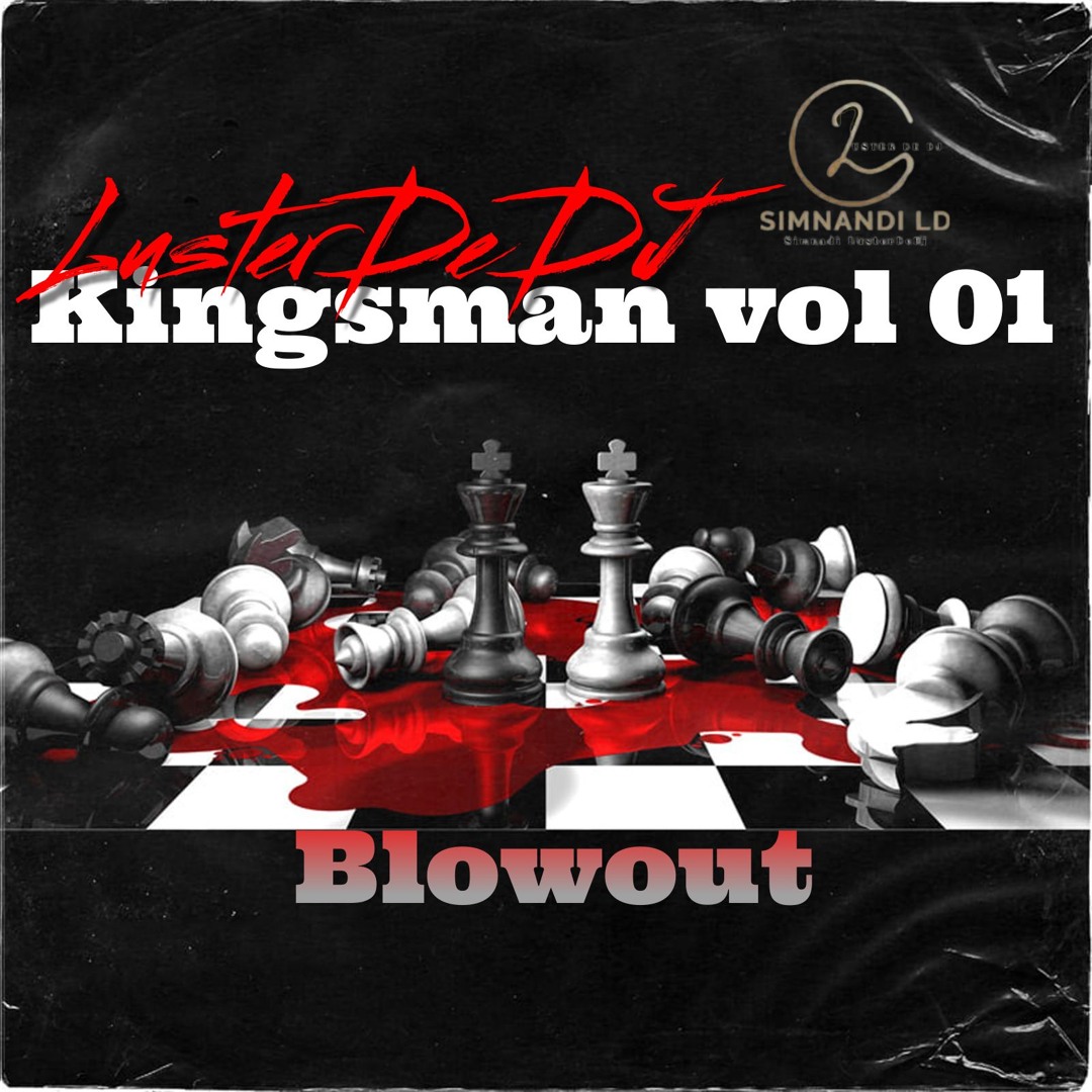 Stream KINGSMAN BLOWOUT VOL 01 by Luster de DJ Mr Luster | Listen ...