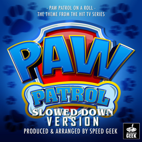 Stream Paw Patrol On A Roll (From "Paw Patrol") (Slowed Down Version ...