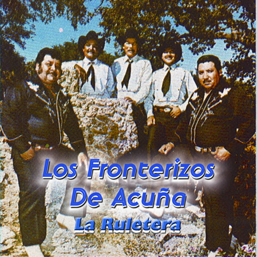 Stream La Ruletera by Los Fronterizos De Acuna | Listen online for free ...
