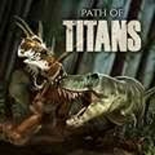Stream Path of Titans: The Ultimate Guide to Downloading and Playing on ...
