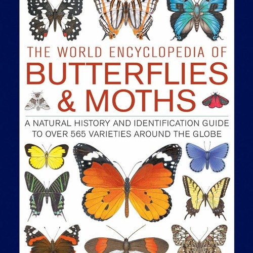 Stream #Book The World Encyclopedia of Butterflies & Moths: A Natural History And Identification ...