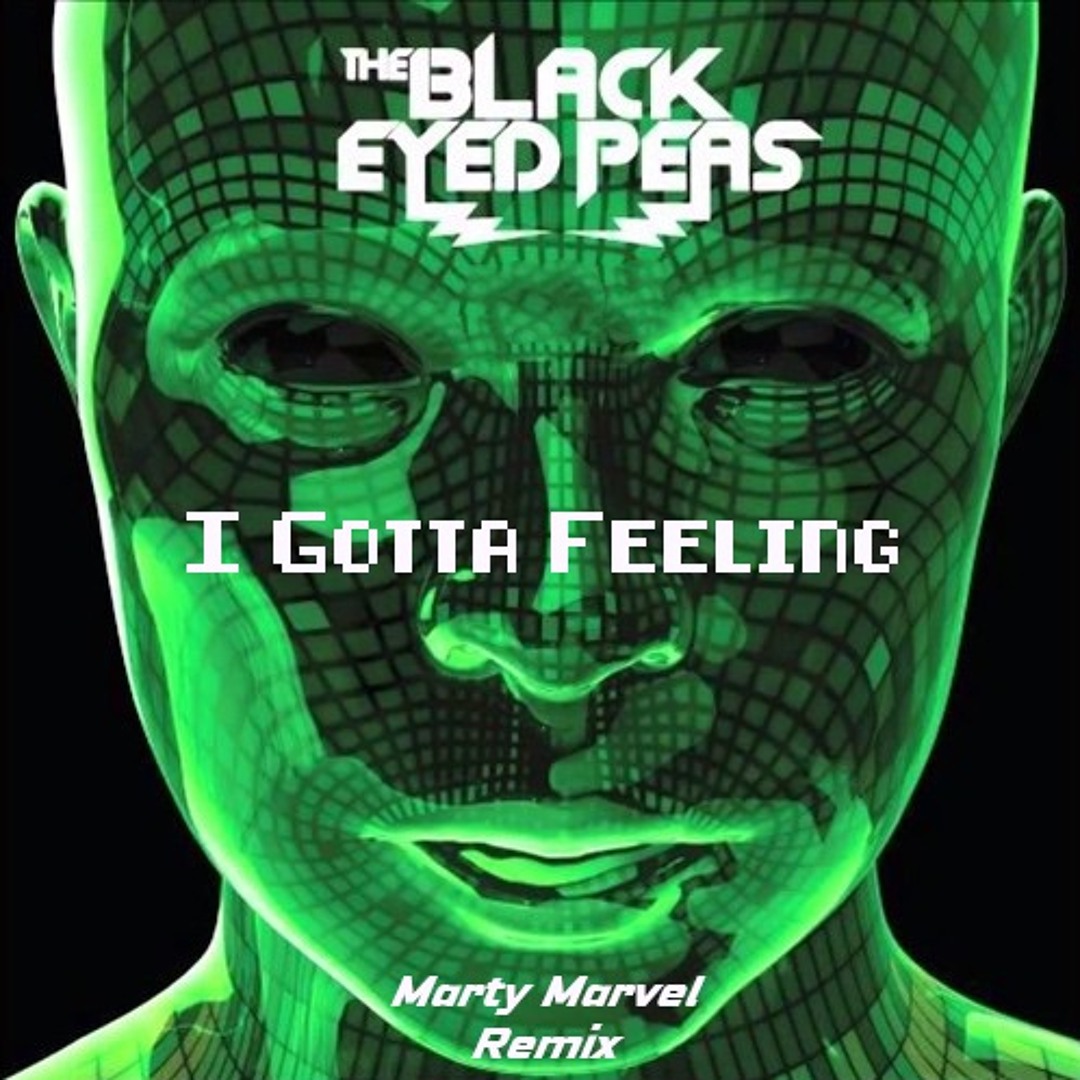 Stream I Gotta Feeling (Marty Marvel Remix) by Marty Marvel (Formerly ...
