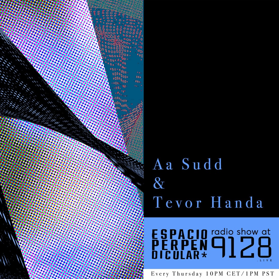Stream Radio Show #08 - Aa Sudd & Tevor Handa by Espacio Perpendicular ...