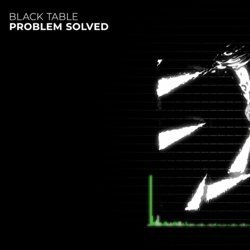 Stream PROBLEM SOLVED by BLACK TABLE | Listen online for free on SoundCloud Stream PROBLEM SOLVED by BLACK TABLE | Listen online for free on SoundCloud