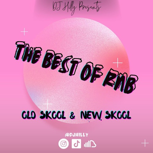 Stream THE BEST OF RNB | OLD SKOOL & NEW SKL | mixed by @DJHILLY by DJ ...