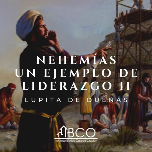 Stream casadeoracionmexico | Listen to IBCO - Nehemías, un ejemplo de ...