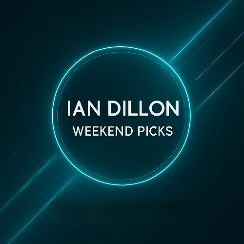 Ian Dillon - Weekend Picks 2025-05-30