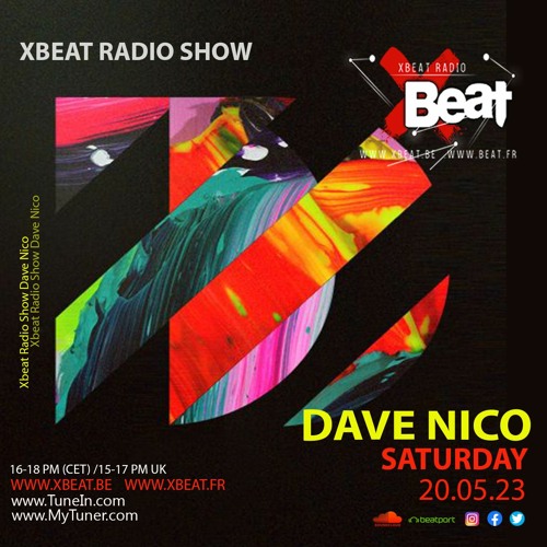 Stream Dave Nico // Xbeat Radio Show UK Podcast Mix May 2023 by Marc ...