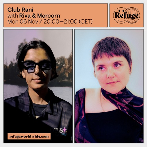Stream Club Rani - Riva & Mercorn - 06 Nov 2023 by Refuge Worldwide ...