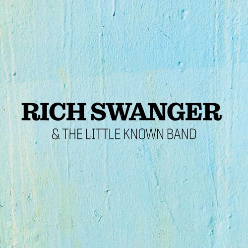 Stream Rich Swanger | Listen to Rich Swanger & The Little Known Band ...