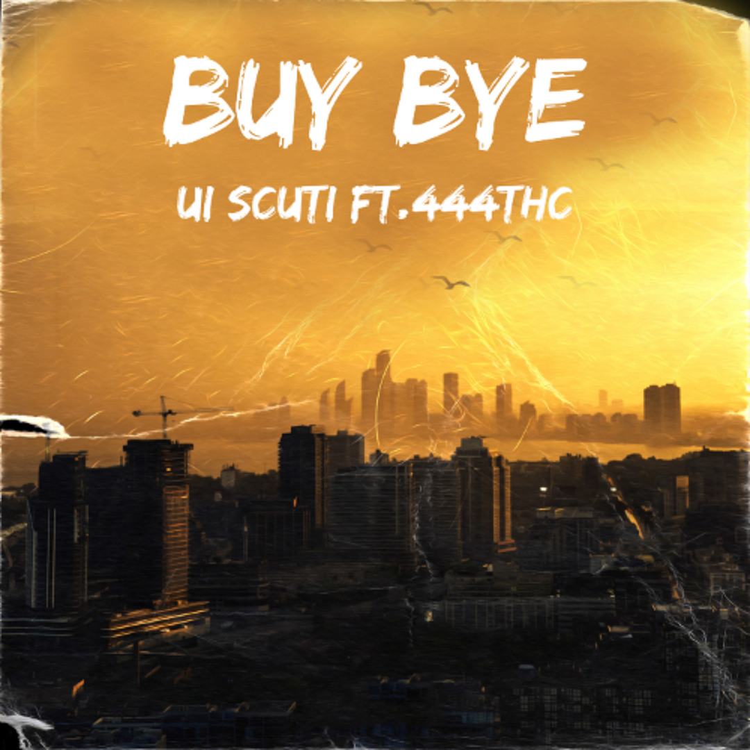 Stream BUY BYE ft.444Thc by UI.Scuti | Listen online for free on SoundCloud
