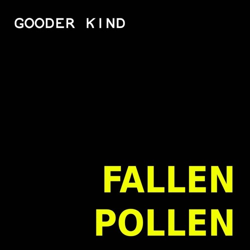 Stream ℗ © “fallen pollen" by GOODER KIND by GOODER KIND | Listen ...