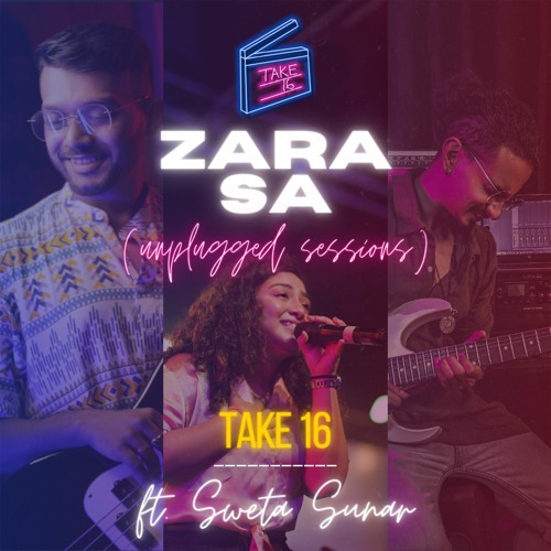 Stream Zara Sa (Unplugged Sessions) by Take 16 | Listen online for free ...