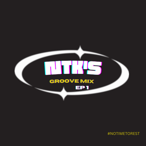 Stream episode NTK'S GROOVE MIX EP1 MIXED AND COMPILED BY NTK MUSIQ by ...
