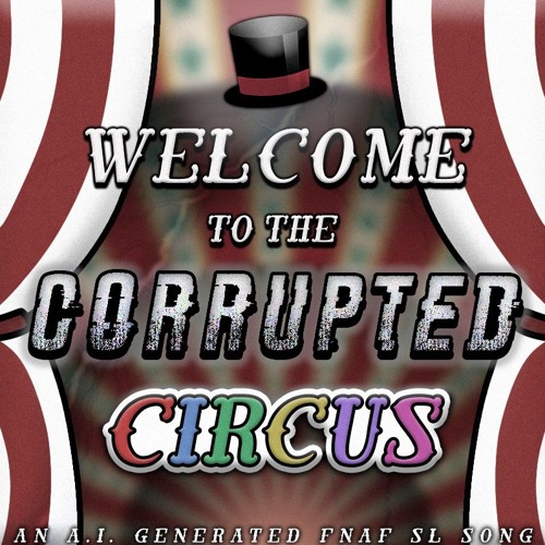 Stream "Welcome To The Corrupted Circus" - A.I. FNAF Sister Location ...