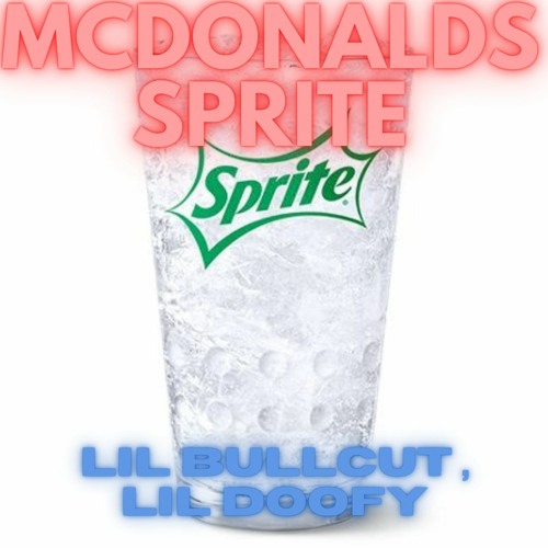 Stream Mcdonalds Sprite (feat. Lil Doofy) by Lil Bullcut | Listen ...