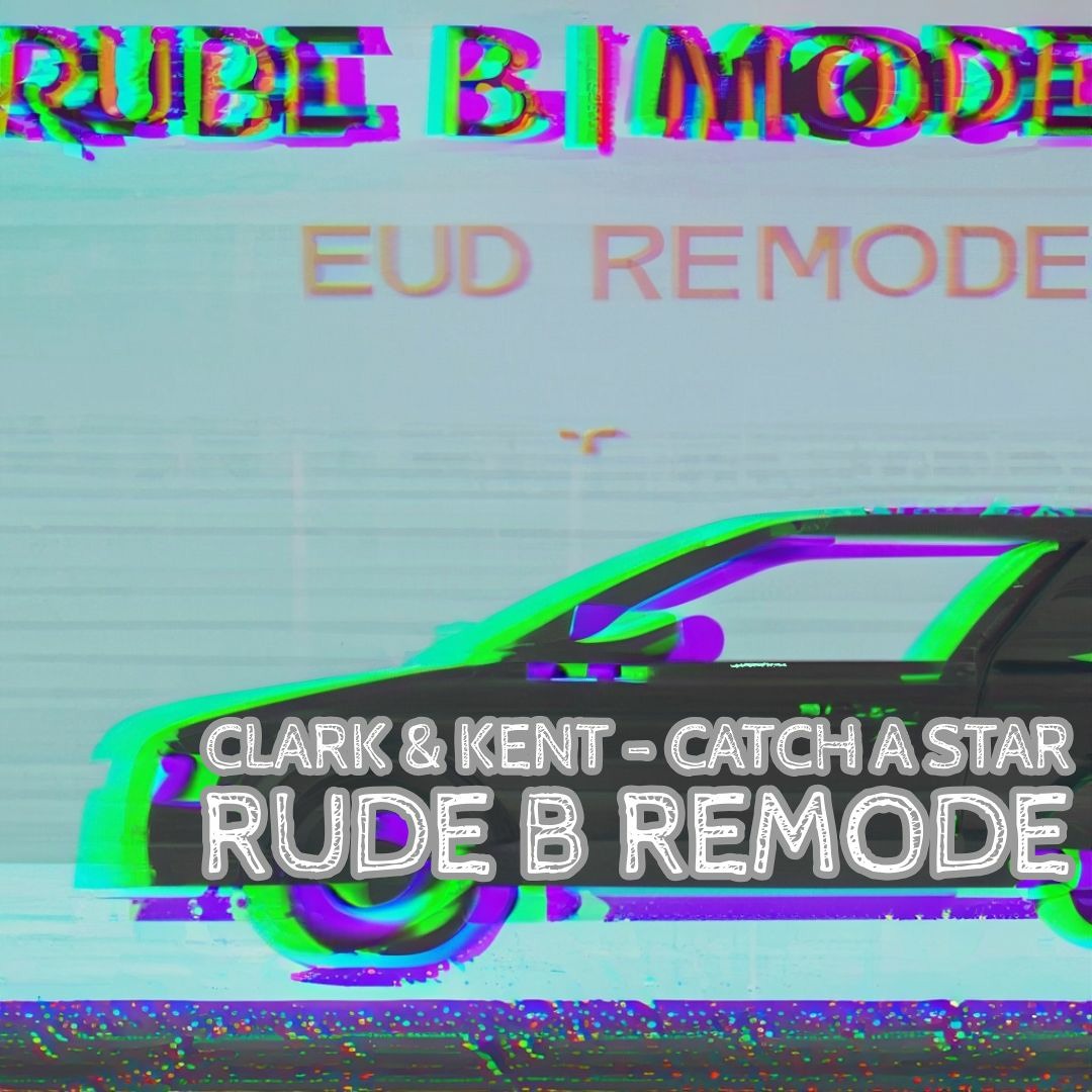 Stream Clark & Kent - Catch A Star (RUDE B REMODE) by Rude B | Listen ...