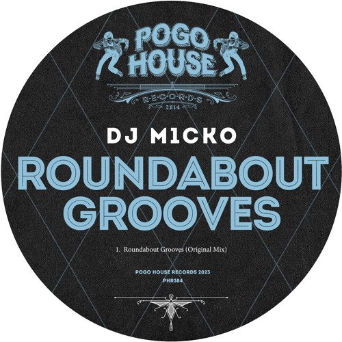 Stream DJ M1CKO - Roundabout Grooves [PHR384] Pogo House Rec / 3rd ...