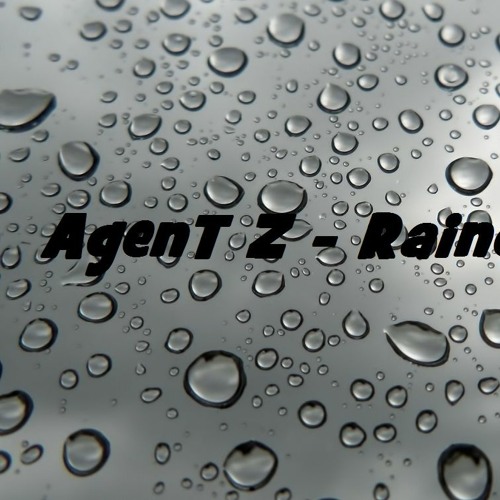 Stream AgenT Z - Raindrops by AgenT Z | Listen online for free on ...