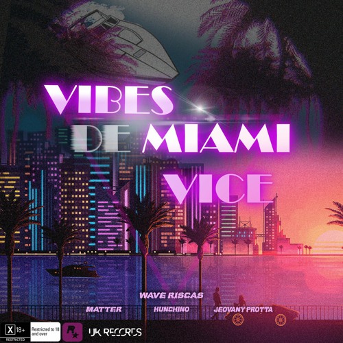Stream VIBES DE MIAMI VICE I WAVE RISCAS, MATTER, HUNCHINO & JEOVANY ...